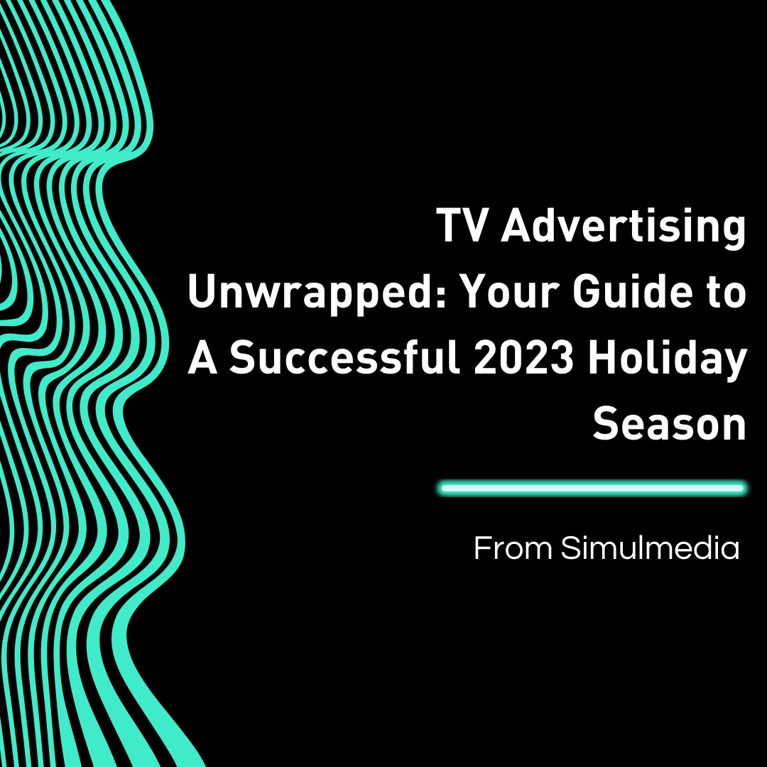 TV Advertising Unwrapped: Your Guide to A Successful 2023 Holiday ...